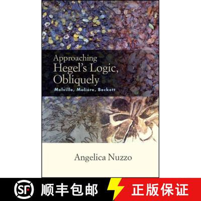 【3-4周达】Approaching Hegel's Logic, Obliquely : Melville, Moliere, Beckett [9781438472058]