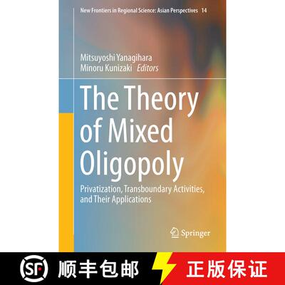 【3-4周达】精装 The Theory of Mixed Oligopoly : Privatization, Transboundary Activities, and Their Ap... [9784431556329]