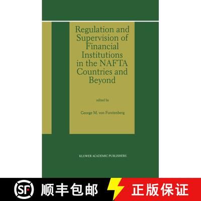 【3-4周达】精装 Regulation and Supervision of Financial Institutions in the NAFTA Countries and Beyond [9780792398660]