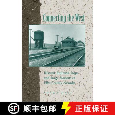 【3-4周达】Connecting the West: Historic Railroad Stops and Stage Stations in Elko County, Nevada [9780874174991]