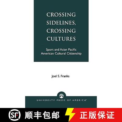 【3-4周达】Crossing Sidelines, Crossing Cultures : Sport and Asian Pacific American Cultural Citizenship [9780761821250]