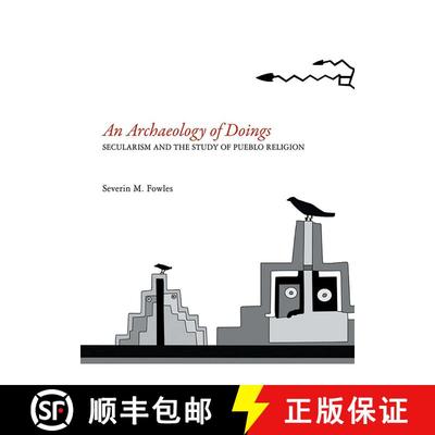 【3-4周达】Archaeology of Doings: Secularism and the Study of Pueblo Religion. Severin M. Fowles [9781934691564]