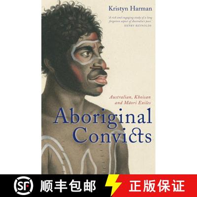【3-4周达】Aboriginal Convicts – Aborigines, Khoisan and Maori Exiles in the Australian Penal Colonies [9781742233239]