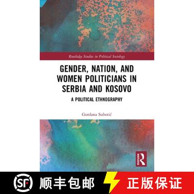 【3-4周达】Gender, Nation and Women Politicians in Serbia and Kosovo: A Political Ethnography [9781032045146]
