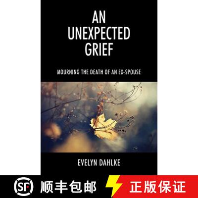【3-4周达】An Unexpected Grief: Mourning The Death Of An Ex-Spouse [9780578249063]