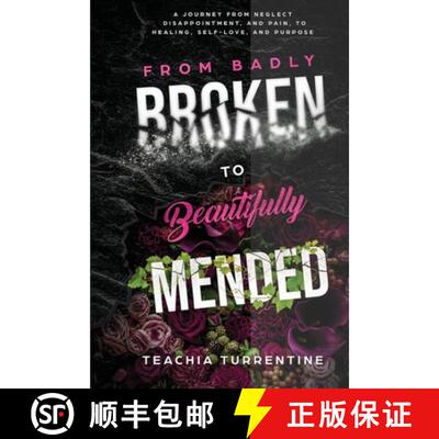 【3-4周达】From Badly Broken, to Beautifully Mended - Paperback: A journey from neglect, disappointme... [9780692165706]