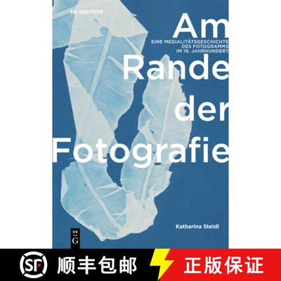 【3-4周达】Am Rande der Fotografie – Eine Medialitätsgeschichte des Fotogramms im 19. Jahrhundert [9783110567809]
