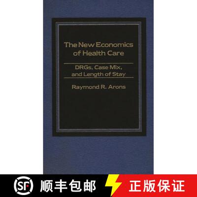 【3-4周达】The New Economics of Health Care: DRGs, Case Mix, and the Prospective Payments System (PPS) [9780275914219]