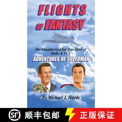 【3-4周达】Flights of Fantasy: The Unauthorized But True Story of Radio & TV's Adventures of Superman [9781629330303]