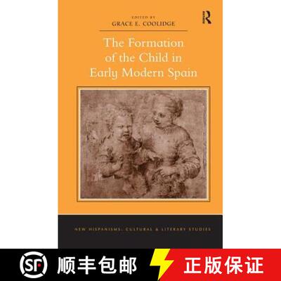 【3-4周达】精装 The Formation of the Child in Early Modern Spain. Edited by Grace E. Coolidge [9781472428806]