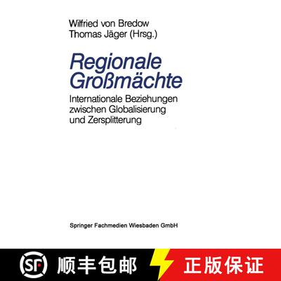 【3-4周达】Regionale Großmächte : Internationale Beziehungen zwischen Globalisierung und Zersplitte... [9783322960542]