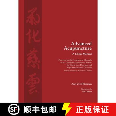 【3-4周达】Advanced Acupuncture, A Clinic Manual: Protocols for the Complement Channels of the Comple... [9780983772088]