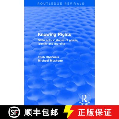 【3-4周达】Revival: Knowing Rights (2001) : State Actors' Stories of Power, Identity and Morality [9781138722767]