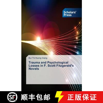 预订 Trauma and Psychological Losses in F. Scott Fitzgerald's Novels [9783639716221]