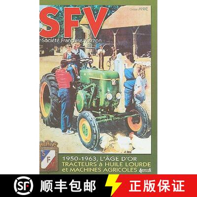 【3-4周达】精装 SFV: Societe Francaise Vierzon: De 1950 A 1963, les Machines Agricoles Et Tracteurs A... [9782352501084]