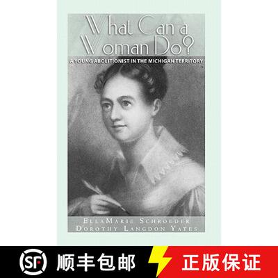 【3-4周达】What Can a Woman Do?: A Young Abolitionist in the Michigan Territory [9781439242506]