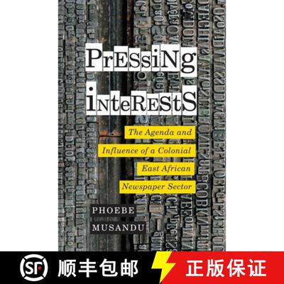 【3-4周达】Pressing Interests – The Agenda and Influence of a Colonial East African Newspaper Sector [9780773554580]