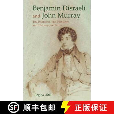 【3-4周达】Benjamin Disraeli and John Murray: The Politician, the Publisher and the Representative [9781781383070]