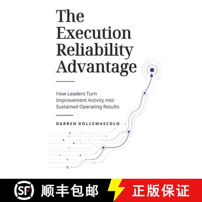 【3-4周达】The Execution Reliability Advantage: How Leaders Turn Improvement Activity into Sustained ... [9798996442706]