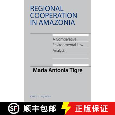 预订 精装 Regional Cooperation in Amazonia: A Comparative Environmental Law Analysis [9789004313491]