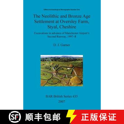 【3-4周达】Neolithic and Bronze Age settlement at Oversley Farm, Styal, Cheshire: Excavations in adva... [9781407300405]