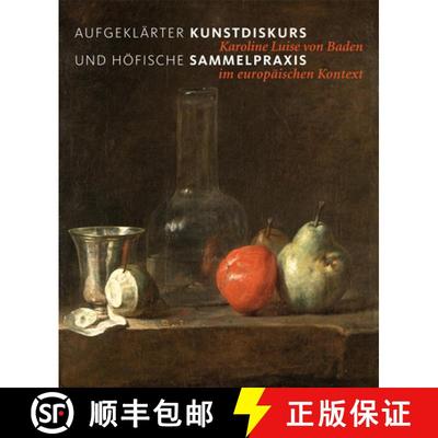 【3-4周达】Aufgeklarter Kunstdiskurs und hoefische Sammelpraxis: Karoline Luise von Baden im europais... [9783422073135]