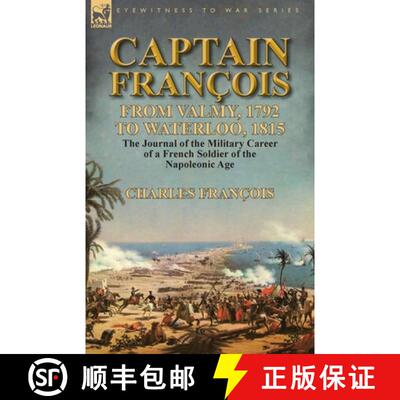 【3-4周达】Captain François: From Valmy, 1792 to Waterloo, 1815-the Journal of the Military Career o... [9781782824282]