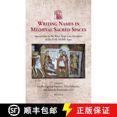【3-4周达】精装 Writing Names in Medieval Sacred Spaces : Inscriptions in the West, from Late Antiqui... [9782503602363]