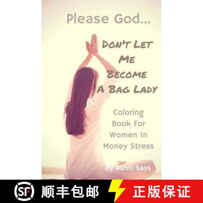 【3-4周达】Please God. . . Don't Let Me Become a Bag Lady!: Colouring Book for Women in Money Stress [9780978052089]
