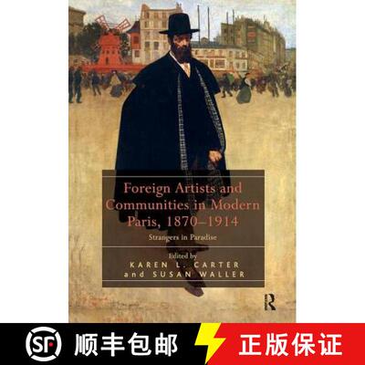 【3-4周达】Foreign Artists and Communities in Modern Paris, 1870-1914 : Strangers in Paradise [9781138307438]
