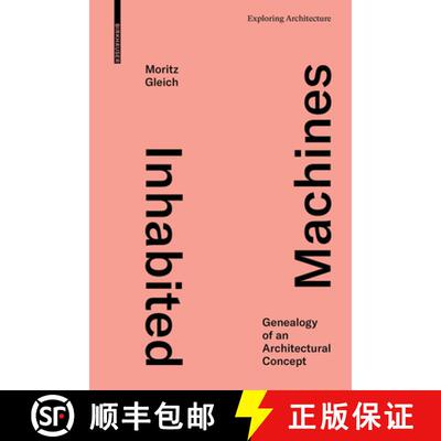 【3-4周达】Inhabited Machines – Genealogy of an Architectural Concept [9783035623765]