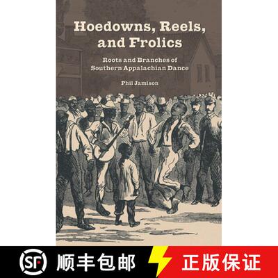【3-4周达】Hoedowns, Reels, and Frolics – Roots and Branches of Southern Appalachian Dance [9780252080814]