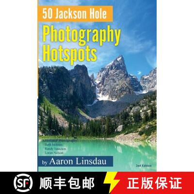 【3-4周达】精装 50 Jackson Hole Photography Hotspots: A Guide for Photographers and Wildlife Enthusiasts [9781649222497]