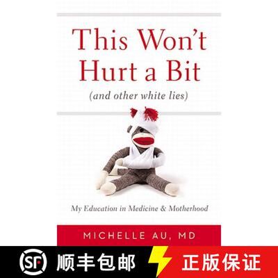 【3-4周达】精装 This Won't Hurt A Bit: (And Other White Lies): My Education in Medicine and Motherhood [9780446538244]