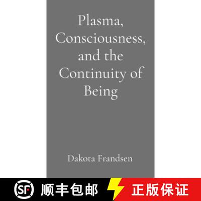 【3-4周达】Plasma, Consciousness, and the Continuity of Being: An Exploratory Essay [9798295403996]