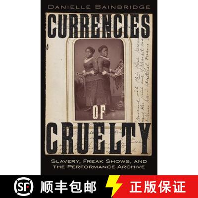 【3-4周达】精装 Currencies of Cruelty – Slavery, Freak Shows, and the Performance Archive [9781479829552]