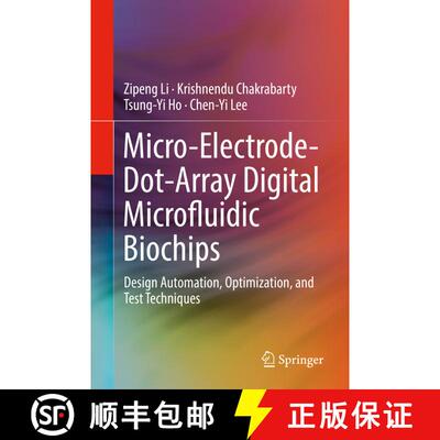 【3-4周达】精装 Micro-Electrode-Dot-Array Digital Microfluidic Biochips : Design Automation, Optimiza... [9783030029630]