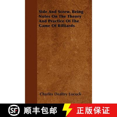【3-4周达】Side and Screw - Being Notes on the Theory and Practice of the Game of Billiards [9781446051528]