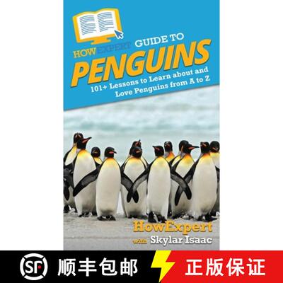 【3-4周达】HowExpert Guide to Penguins: 101+ Lessons to Learn about and Love Penguins from A to Z [9781648914768]