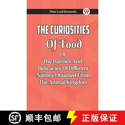 【3-4周达】The Curiosities Of Food Or The Dainties And Delicacies Of Different Nations Obtained From ... [9789361156601]