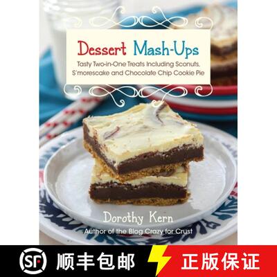 【3-4周达】Dessert Mash-ups: Tasty Two-in-One Treats Including Sconuts, S'morescake, Chocolate Chip C... [9781646042951]
