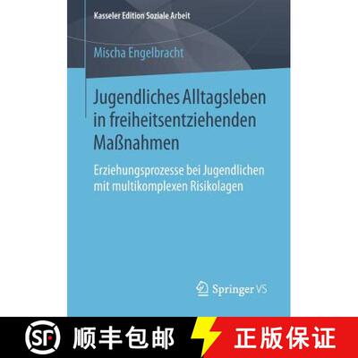 【3-4周达】Jugendliches Alltagsleben in freiheitsentziehenden Maßnahmen : Erziehungsprozesse bei Jug... [9783658238421]