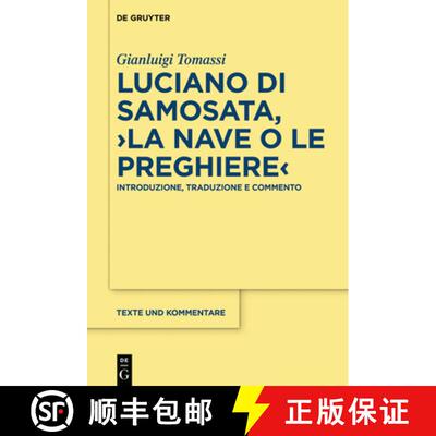 【3-4周达】精装 Luciano di Samosata, ›La nave o Le preghiere‹: Introduzione, traduzione e commento [9783110653144]
