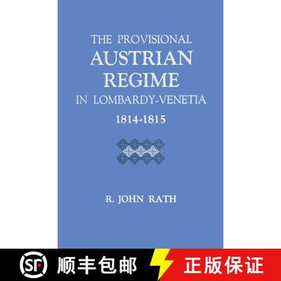 【3-4周达】The Provisional Austrian Regime in Lombardy-Venetia, 1814-1815 [9780292741546]
