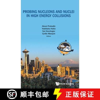【3-4周达】Probing Nucleons and Nuclei in High Energy Collisions: Proceedings of INT Program INT-18-3... [9789811214943]