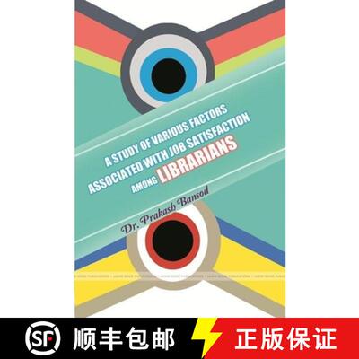 【3-4周达】A Study of Various Factors Associated with Job Satisfaction Among Librarians [9781329847101]