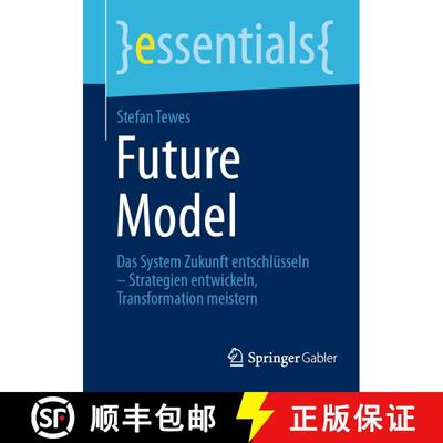 【3-4周达】Future Model : Das System Zukunft entschlüsseln - Strategien entwickeln, Transformation m... [9783658495954]
