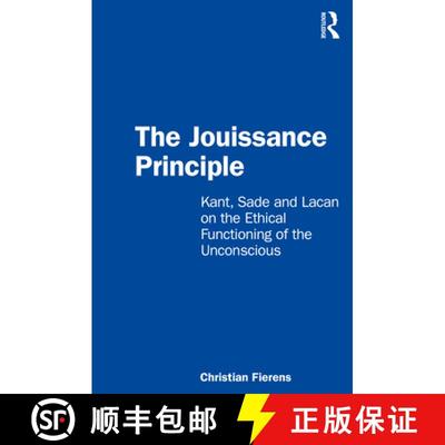 【3-4周达】The Jouissance Principle: Kant, Sade and Lacan on the Ethical Functioning of the Unconscious [9780367519018]