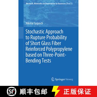 【3-4周达】Stochastic Approach to Rupture Probability of Short Glass Fiber Reinforced Polypropylene b... [9783658271121]