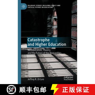 【3-4周达】Catastrophe and Higher Education : Neoliberalism, Theory, and the Future of the Humanities [9783030624811]